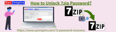 How to Unlock 7zip Password? Best Solution by SysInspire