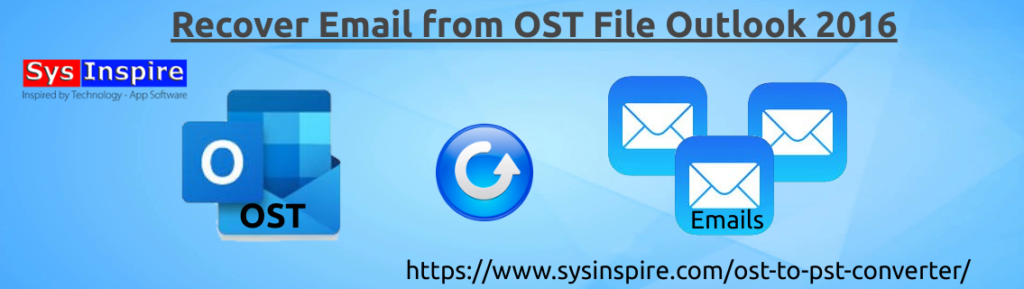 Recover Email from OST File Outlook 2016 » Know the Trick
