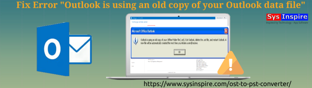 Fix Error Outlook Is Using An Old Copy Of Your Outlook Data File 