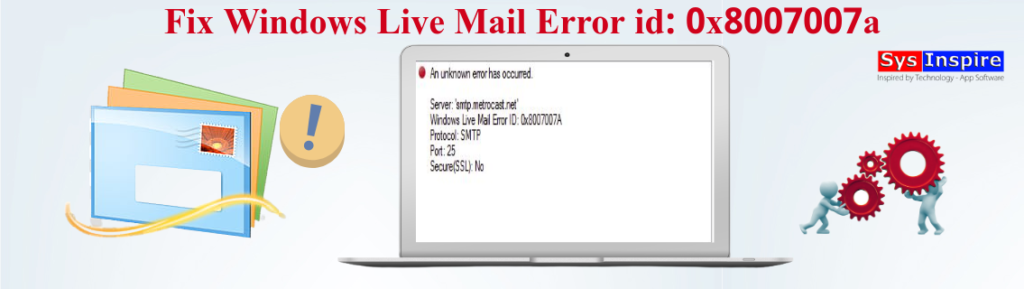 Fix Windows Live Mail Error id: 0x8007007a- Depth Guide