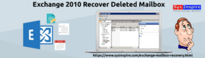 Exchange 2010 Recover Deleted Mailbox [Complete Solution]