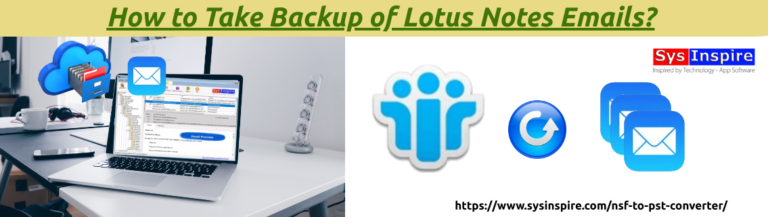 How to Take Backup of Lotus Notes Emails? Know the Trick